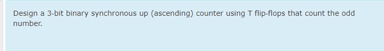 Solved Design a 3-bit binary synchronous up (ascending) | Chegg.com