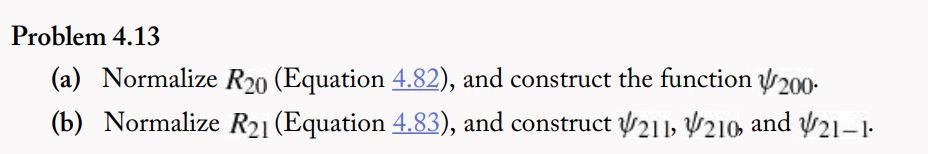 Solved Problem 4.13 (a) Normalize R20 (Equation 4.82), and | Chegg.com
