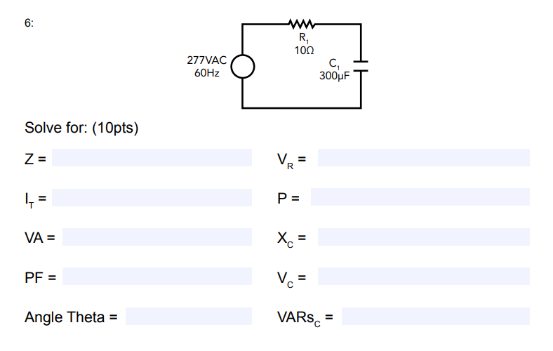 Solved 6: Solve for: (10pts) Z= VR= IT= P= VA= xc= PF = Vc= | Chegg.com