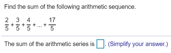 Solved Find the sum of the following arithmetic sequence 17 | Chegg.com