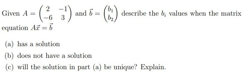 Solved Given A=(2−6−13) and b=(b1b2) describe the bi values | Chegg.com