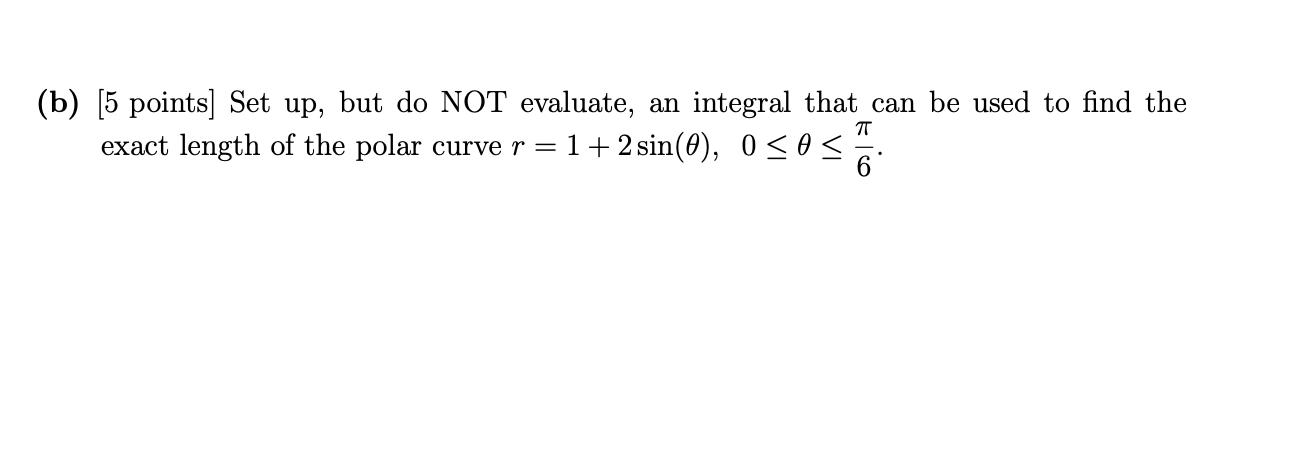 Solved (b) [5 points] Set up, but do NOT evaluate, an | Chegg.com