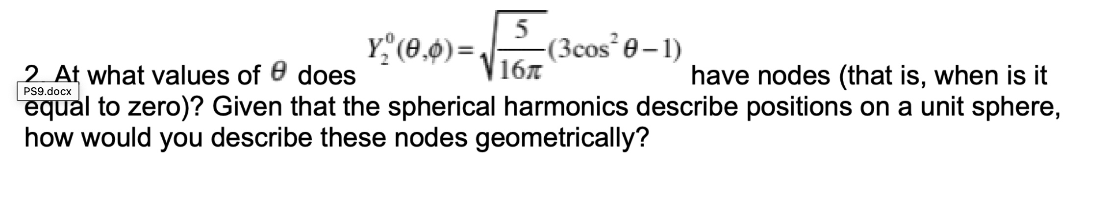 Solved 2 At what values of θ does Y20(θ,ϕ)=16π5(3cos2θ−1) | Chegg.com