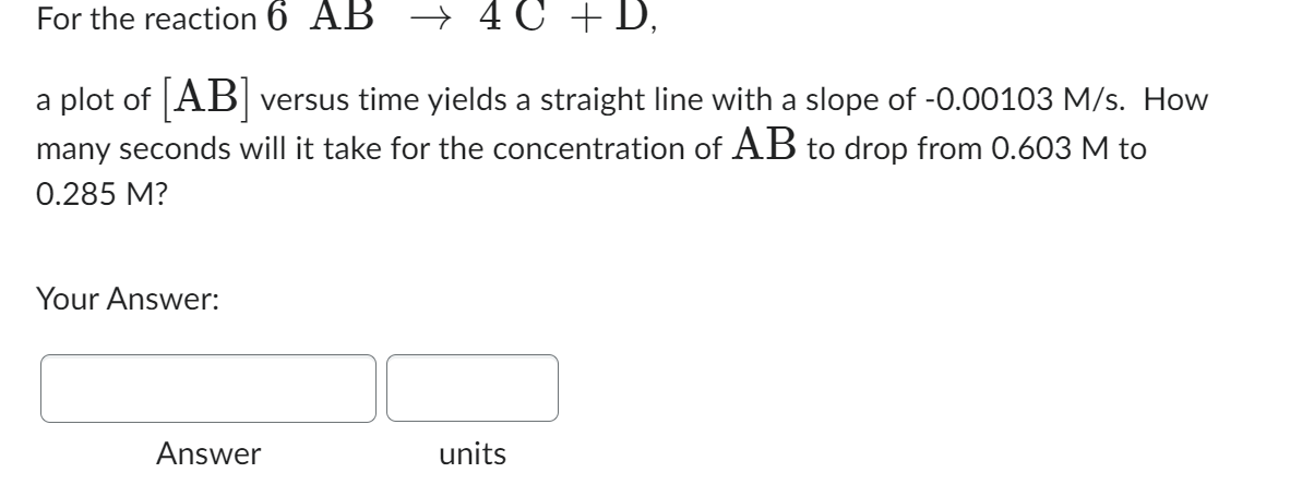 Solved For the reaction 6AB→4C+D a plot of [AB] versus time | Chegg.com