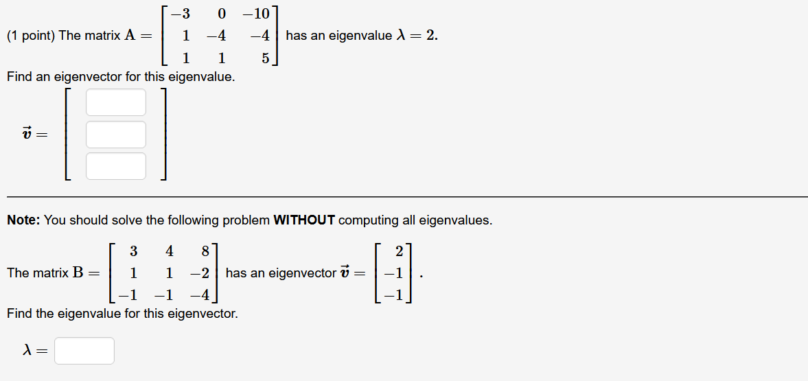 Solved (1 ﻿point) ﻿The matrix A=[-30-101-4-4115] ﻿has an | Chegg.com