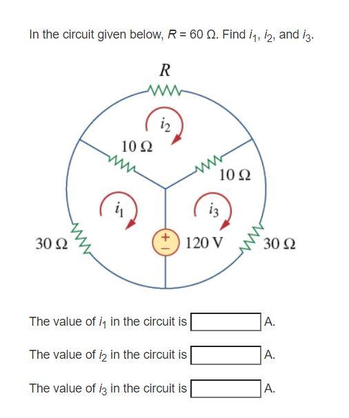 Solved In the circuit given below, R = 60 N. Find 11, 12, | Chegg.com