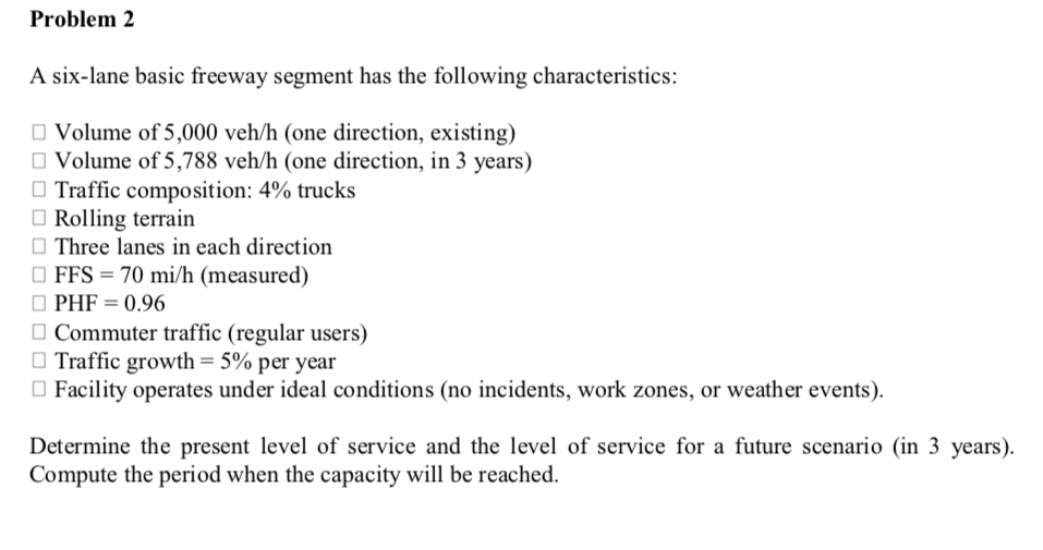 Solved Problem 2 A six-lane basic freeway segment has the | Chegg.com