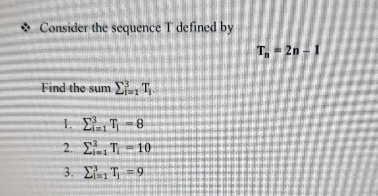 Solved Consider the sequence T defined by Τ, = 2n-1 Find the | Chegg.com