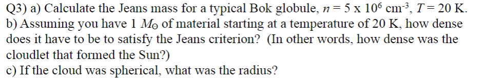 Solved Q3) a) Calculate the Jeans mass for a typical Bok | Chegg.com