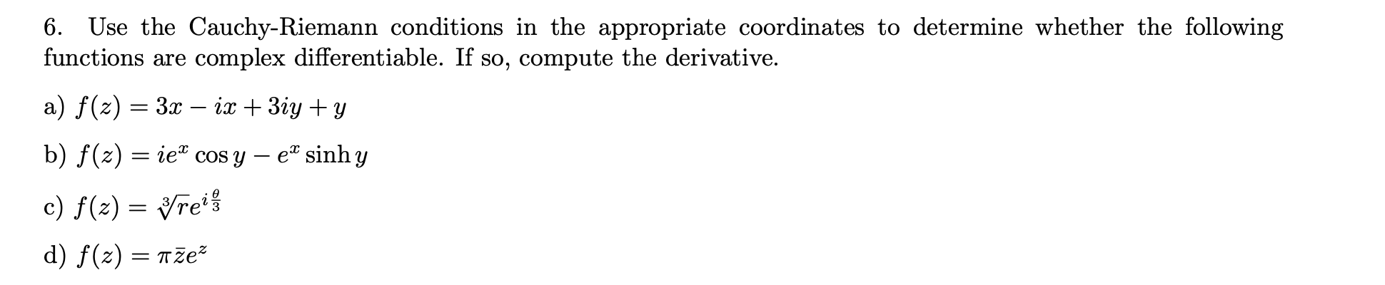 Solved 6. Use the Cauchy-Riemann conditions in the | Chegg.com