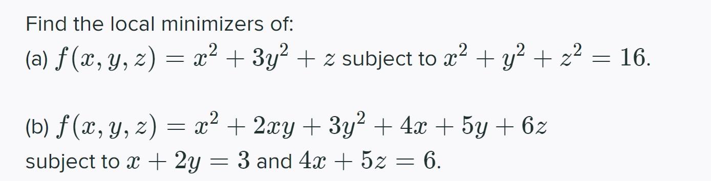 Solved Find the local minimizers of: (a) f(x,y,z)=x2+3y2+z | Chegg.com