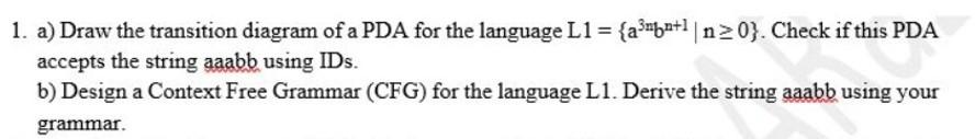 Solved 1. a) Draw the transition diagram of a PDA for the | Chegg.com
