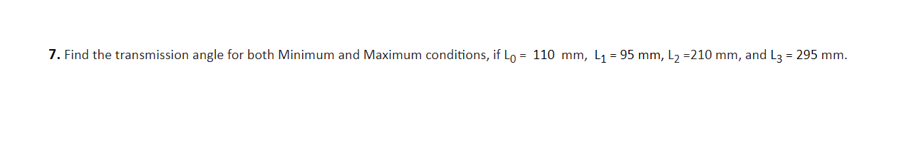 Solved 7. Find the transmission angle for both Minimum and | Chegg.com