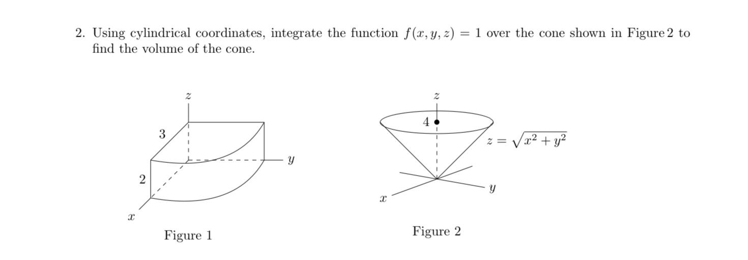 Solved 2. Using cylindrical coordinates, integrate the | Chegg.com