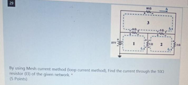 Solved 29 100 W 3 15 V 2 20 By using Mesh current method | Chegg.com