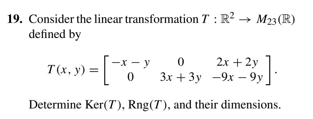 Solved 19. Consider the linear transformation T:R2→M23(R) | Chegg.com