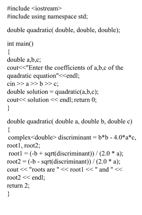 Solved #include using namespace std: double quadratic( | Chegg.com
