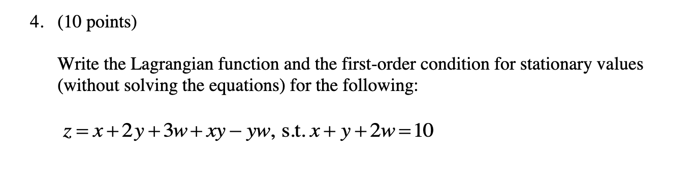 Solved 4. (10 points) Write the Lagrangian function and the | Chegg.com