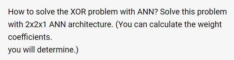 Solved How to solve the XOR problem with ANN? Solve this | Chegg.com