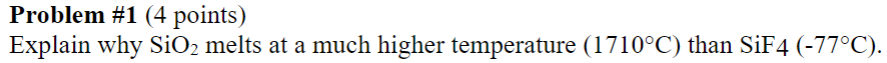 Solved Problem \#1 (4 points) Explain why SiO2 melts at a | Chegg.com