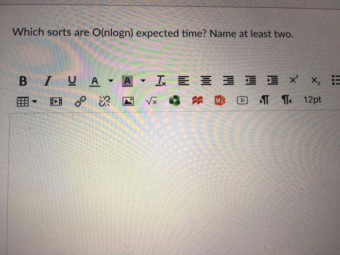 Solved Which sorts are O(nlogn) expected time? Name at least | Chegg.com