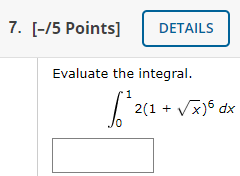 Solved 7. [-15 Points] DETAILS Evaluate the integral. 6*24 | Chegg.com