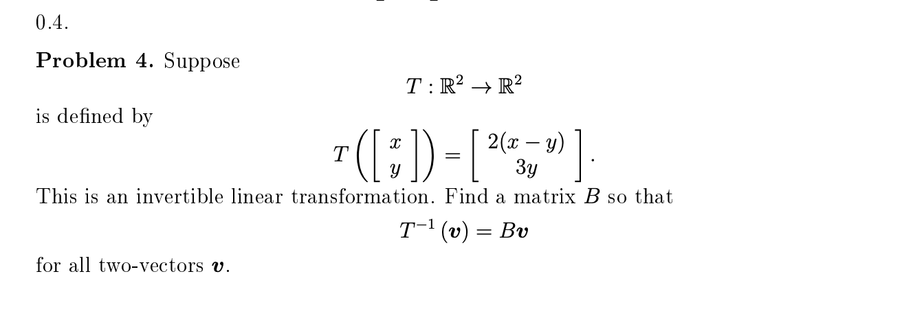 Solved 0.4. Problem 4. Suppose T:R2 + R2 is defined by ( x | Chegg.com