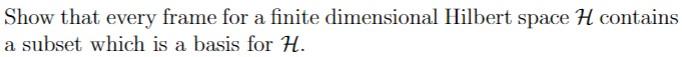 Solved Show that every frame for a finite dimensional | Chegg.com