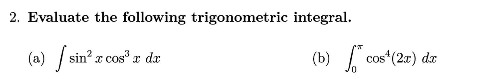 Solved 2. Evaluate the following trigonometric integral. (a) | Chegg.com