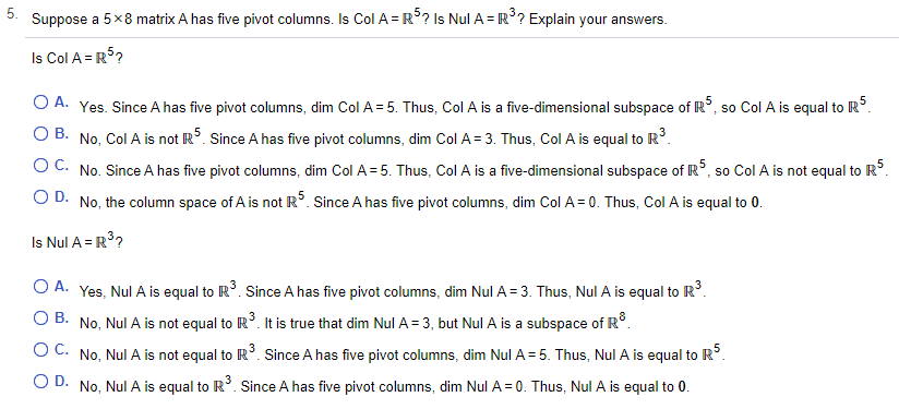 Solved Suppose a 5×8 matrix A has five pivot columns. Is Col | Chegg.com