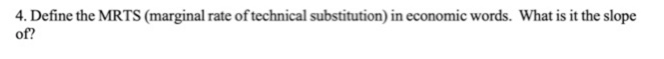 Solved 4. Define the MRTS (marginal rate of technical | Chegg.com