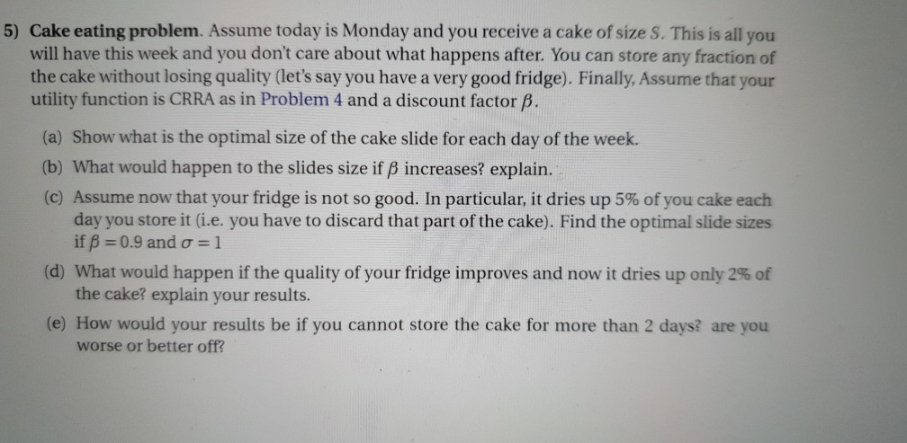 5) Cake eating problem. Assume today is Monday and | Chegg.com