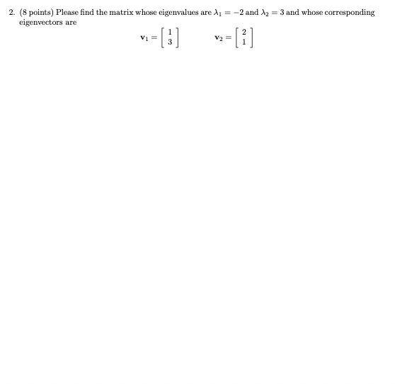 Solved Please find the matrix whose eigenvalues are λ1 = −2 | Chegg.com