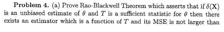 Solved Problem 4. (a) Prove Rao-Blackwell Theorem which | Chegg.com
