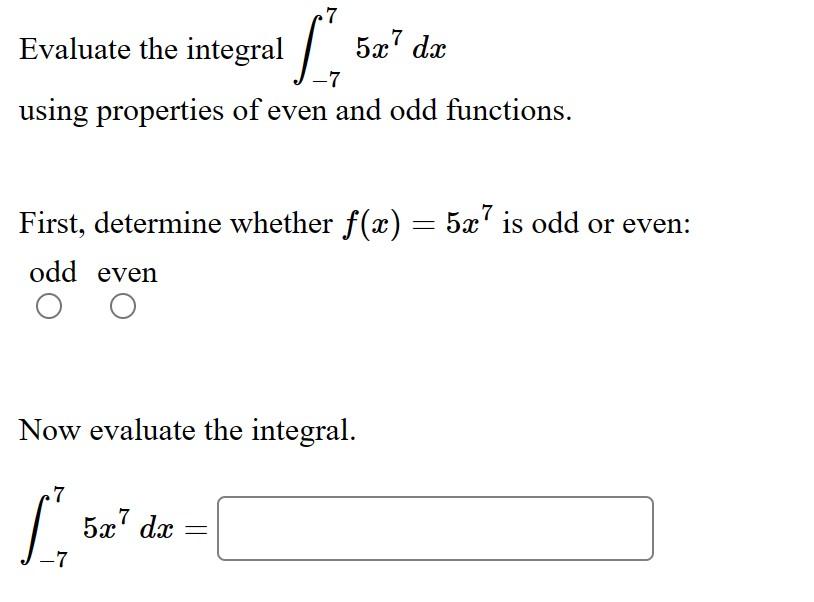 Solved Evaluate the integral ∫−775x7dx using properties of | Chegg.com