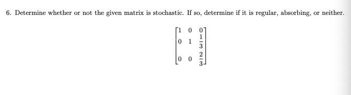 Solved 6. Determine whether or not the given matrix is | Chegg.com