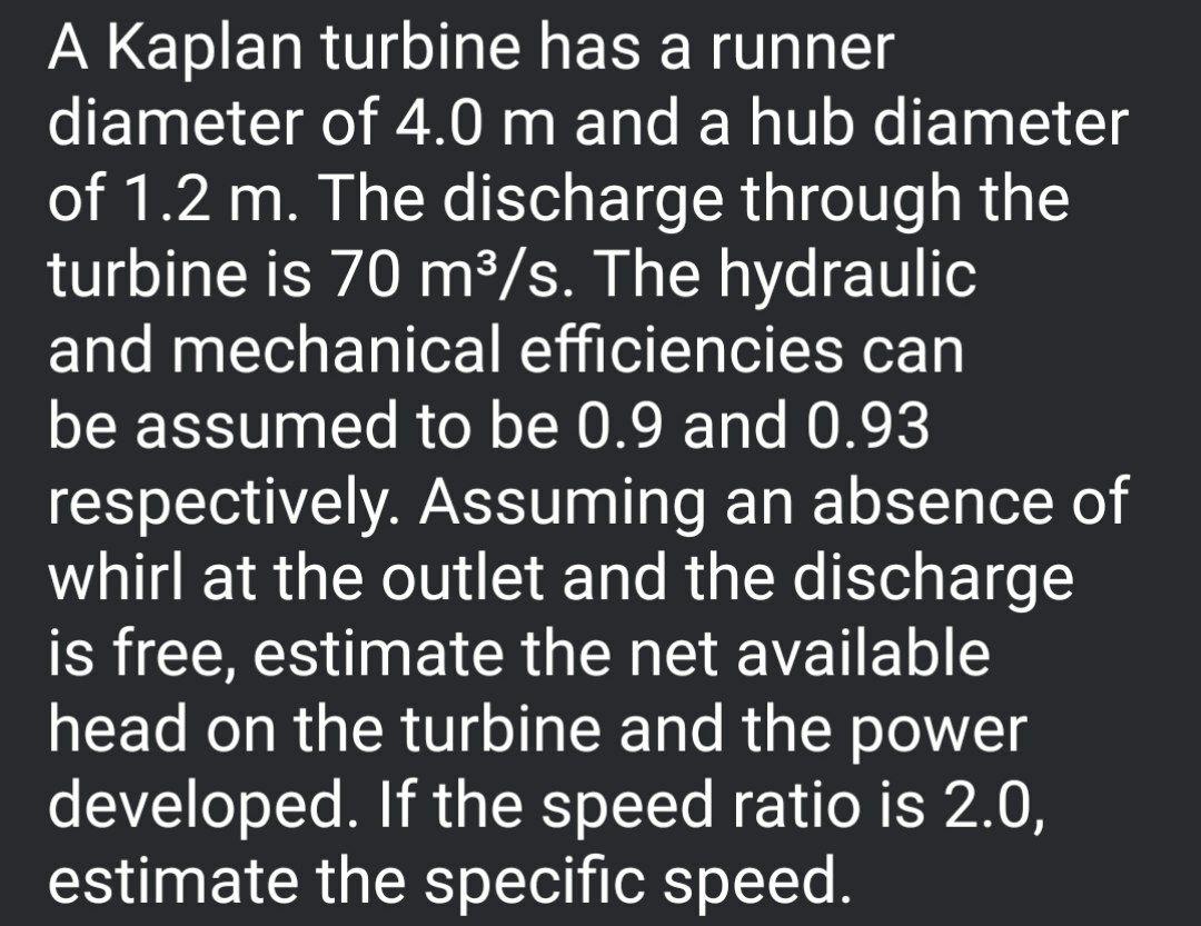Solved A Kaplan turbine has a runner diameter of 4.0 m and a | Chegg.com