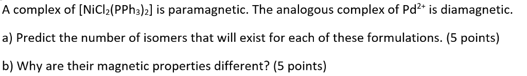 Solved A complex of [NiCl2(PPh3)2] is paramagnetic. The | Chegg.com