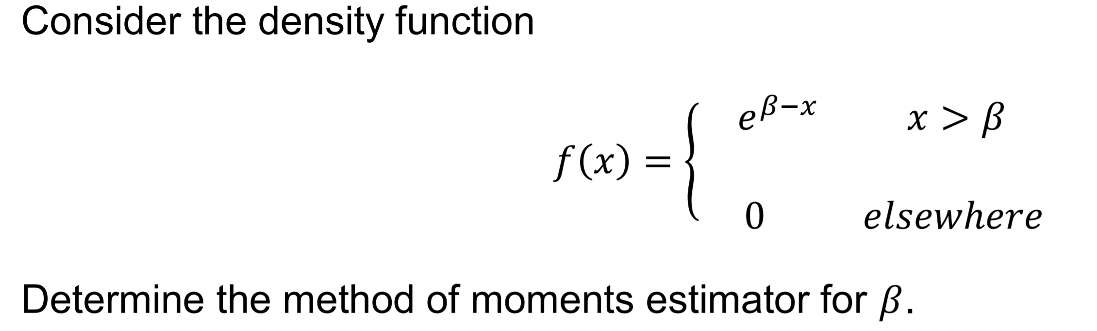 Solved Consider the density function eBox х wat χ>β f(x) 0 | Chegg.com