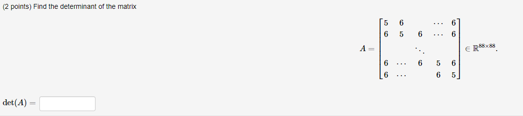 Solved (2 points) Find the determinant of the matrix | Chegg.com