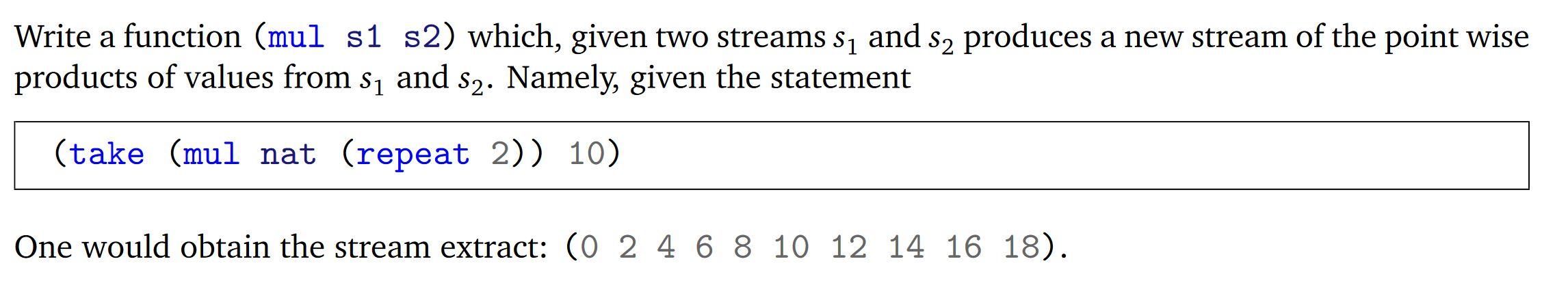 Solved Write a function (mul s1 s2) which, given two streams | Chegg.com