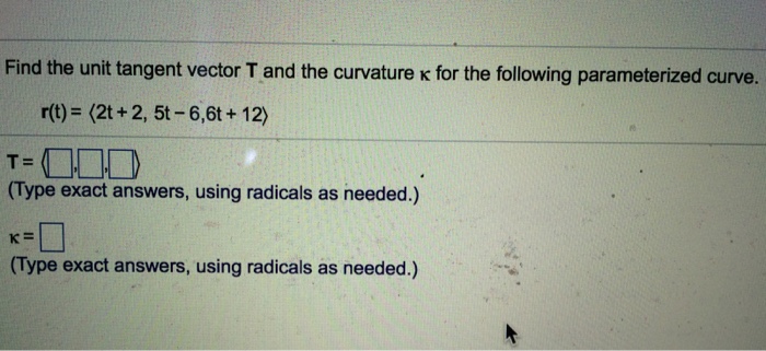Solved Find The Unit Tangent Vector T And The Curvature