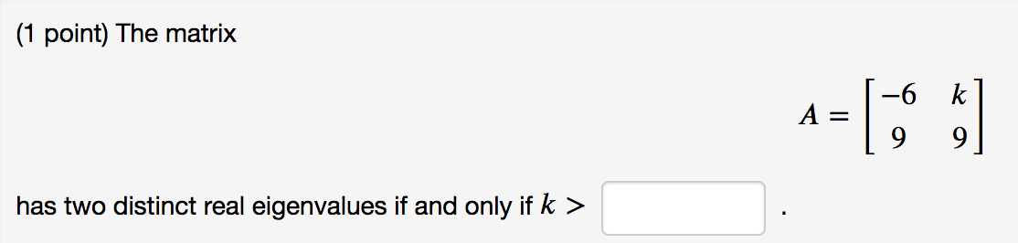 Solved (1 point) The matrix 1-13) has two distinct real | Chegg.com