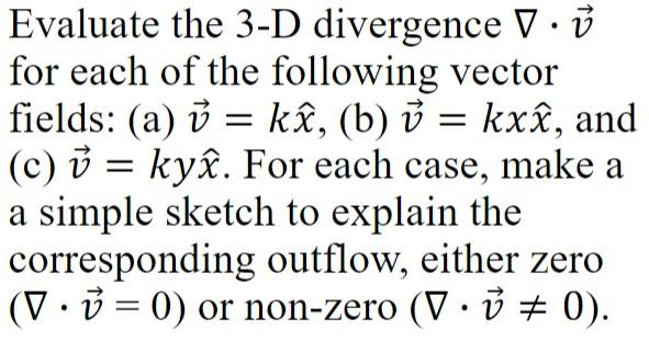 Solved Evaluate the 3-D divergence V .v for each of the | Chegg.com