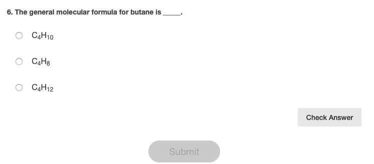 Solved 6. The general molecular formula for butane is O | Chegg.com
