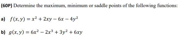 Solved (60P) Determine the maximum, minimum or saddle points | Chegg.com