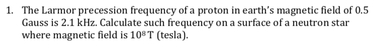Solved 1. The Larmor precession frequency of a proton in | Chegg.com