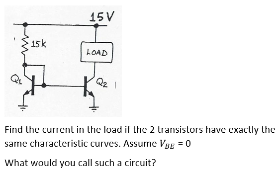 Solved Find the current in the load if the 2 transistors | Chegg.com