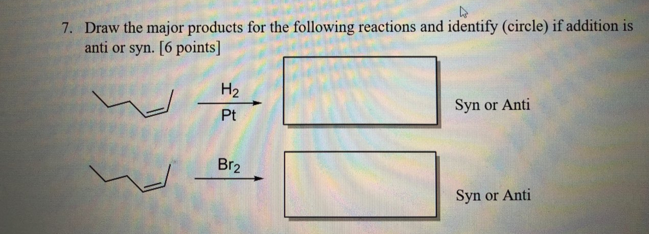 Solved 7. Draw the major products for the following | Chegg.com