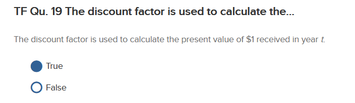 Solved TF Qu. 19 The discount factor is used to calculate | Chegg.com